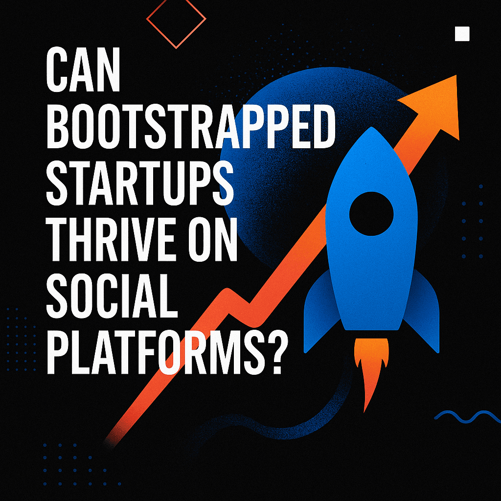 Can Bootstrapped Startups Thrive on Social Platforms? | FlowPost Blog